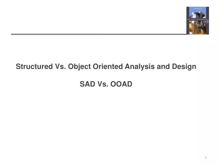 PPT - Structured Vs. Object Oriented Analysis and Design SAD Vs. OOAD ... PPT - Structured Vs. Object Oriented Analysis and Design SAD Vs. OOAD ...