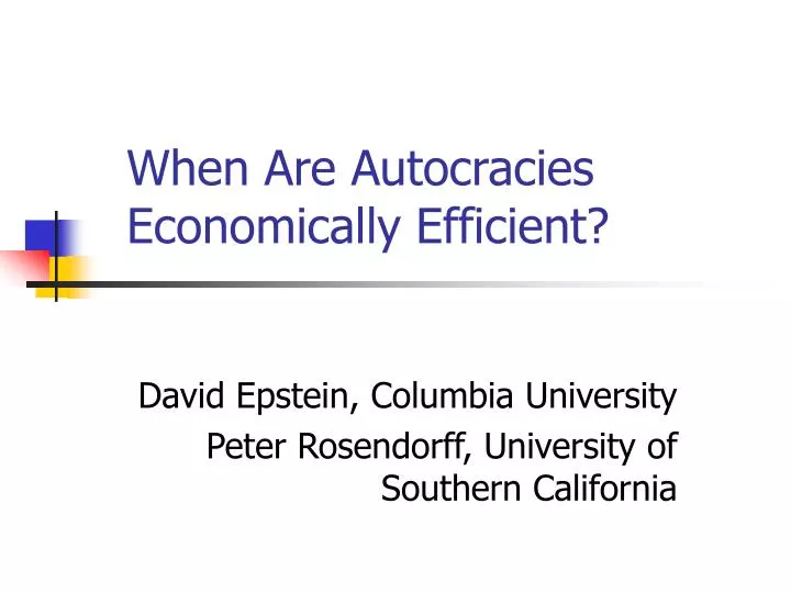 PPT - When Are Autocracies Economically Efficient? PowerPoint ... PPT - When Are Autocracies Economically Efficient? PowerPoint ...