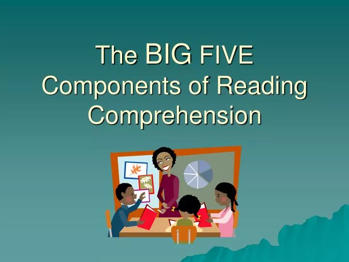 PPT - The BIG FIVE Components of Reading Comprehension PowerPoint ... PPT - The BIG FIVE Components of Reading Comprehension PowerPoint ...