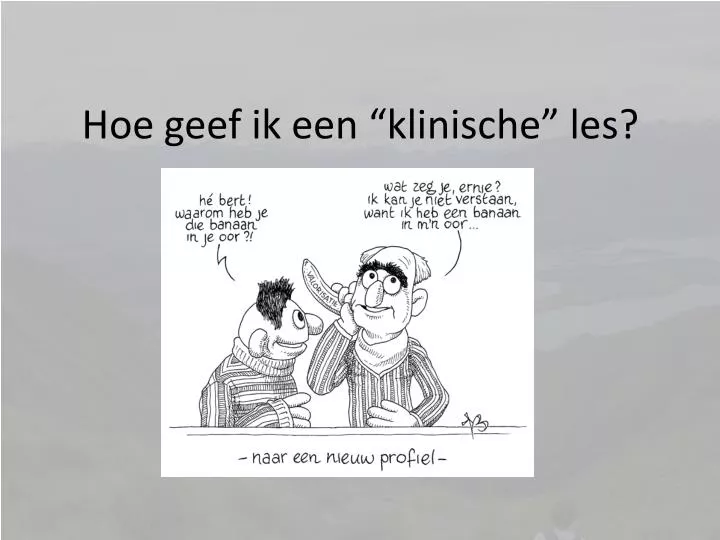 PPT - Hoe geef ik een “klinische” les? PowerPoint Presentation - ID:2148207 PPT - Hoe geef ik een “klinische” les? PowerPoint Presentation - ID:2148207