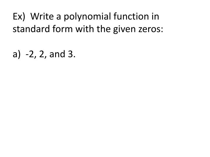 Standard Form Polynomial / Solved: Write Each Polynomial Function In ... Standard Form Polynomial / Solved: Write Each Polynomial Function In ...
