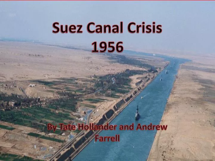 PPT - Suez Canal Crisis 1956 PowerPoint Presentation - ID:2523543 PPT - Suez Canal Crisis 1956 PowerPoint Presentation - ID:2523543