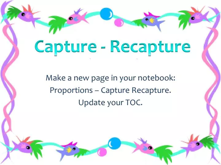 Ppt Capture Recapture Powerpoint Presentation Id 2565305