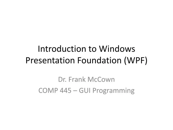 Ppt Introduction To Windows Presentation Foundation Wpf Powerpoint Presentation Id 2872604