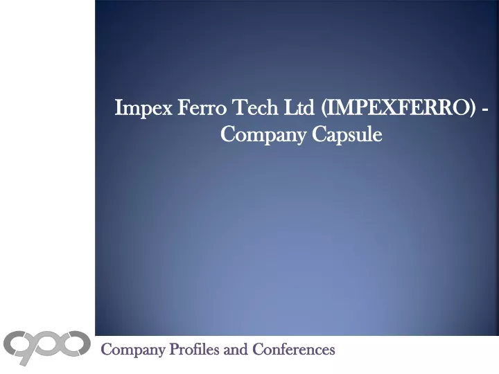PPT - Impex Ferro Tech Ltd (IMPEXFERRO) - Company Capsule PowerPoint ...