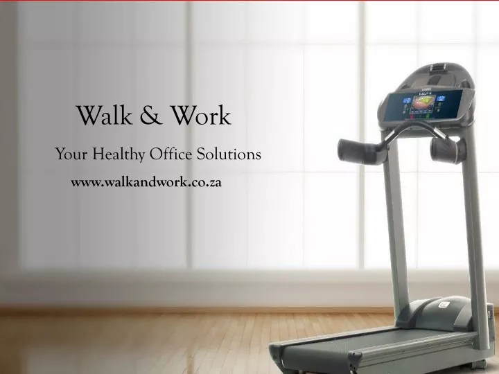 PPT - The New Way of Working with Walk and Work Treadmills PowerPoint ...