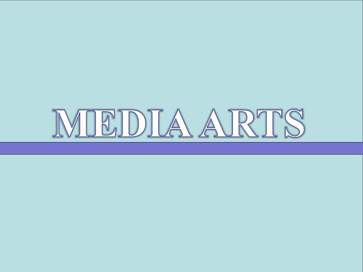 PPT - MEDIA ARTS PowerPoint Presentation, free download - ID:1501438