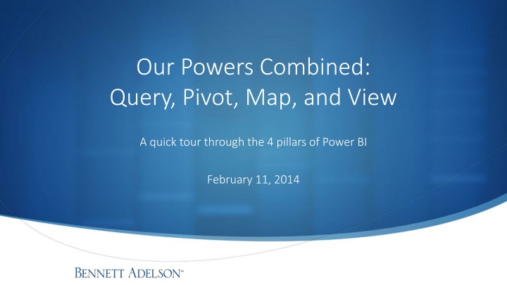 PPT - Our Powers Combined: Query , Pivot, Map, and View PowerPoint ...