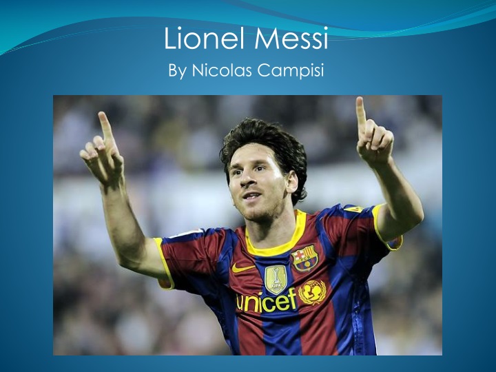 PPT - Lionel Messi By Nicolas Campisi PowerPoint Presentation, free ...