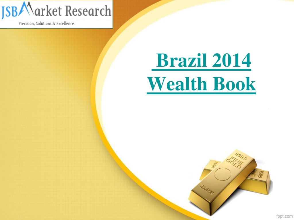 PPT - JSB Market Research : Brazil 2014 Wealth Book PowerPoint ...