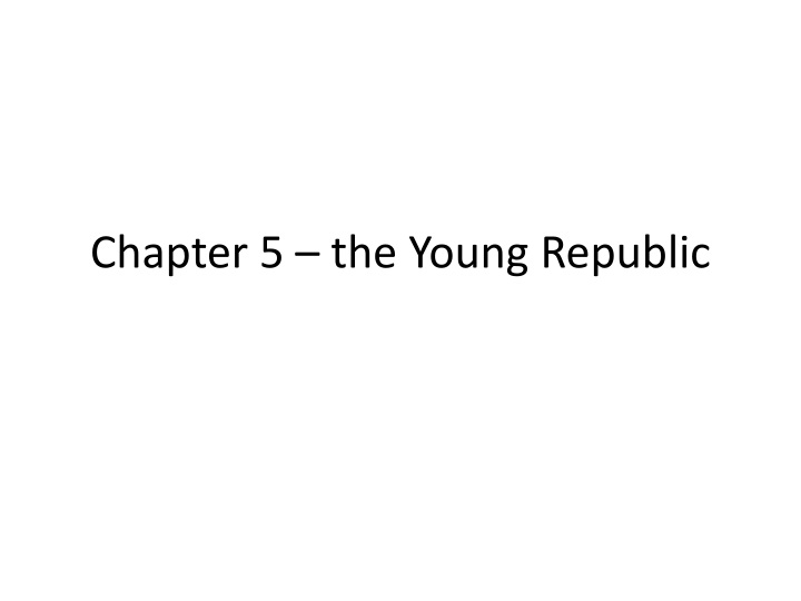 PPT - Chapter 5 – the Young Republic PowerPoint Presentation, free ...
