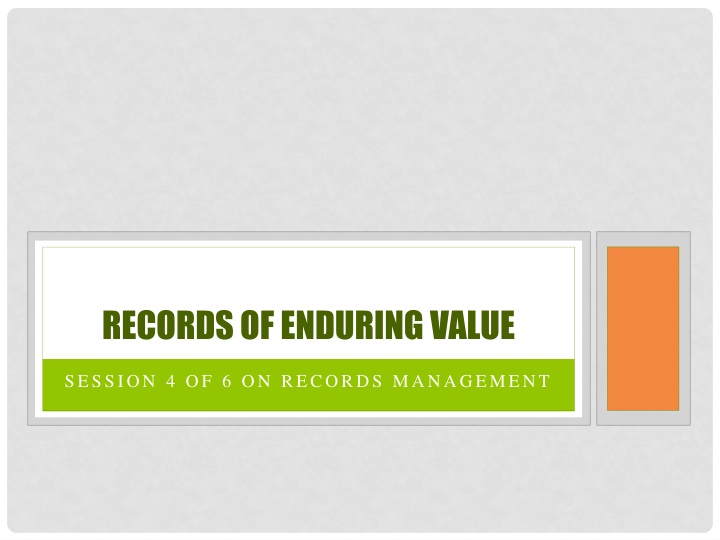 PPT - Records of enduring value PowerPoint Presentation, free download ...