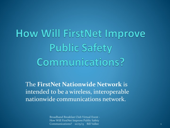 PPT - How Will FirstNet Improve Public Safety Communications ...