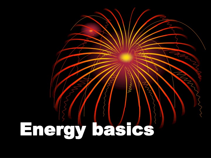 PPT - Energy basics PowerPoint Presentation, free download - ID:1519540