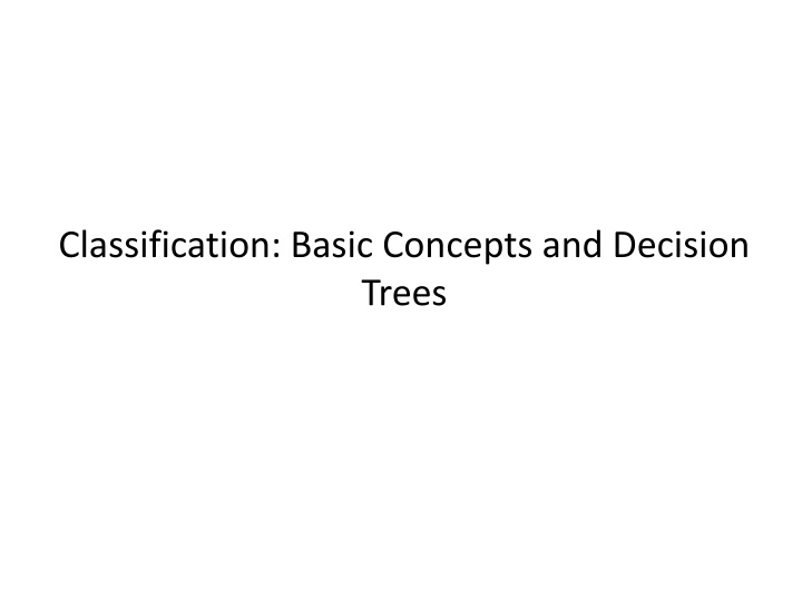 PPT - Classification: Basic Concepts and Decision Trees PowerPoint Presentation - ID:1521900