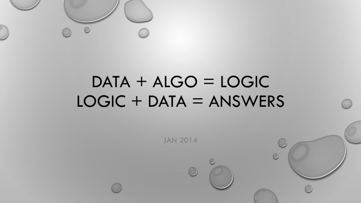 PPT - Data + ALgo = Logic Logic + Data = ANSwers PowerPoint Presentation - ID:1521915