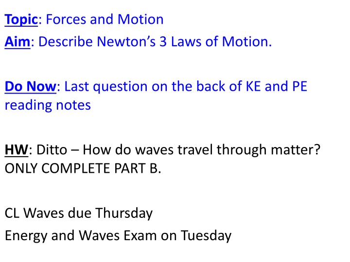 PPT - Topic : Forces and Motion Aim : Describe Newton’s 3 Laws of ...