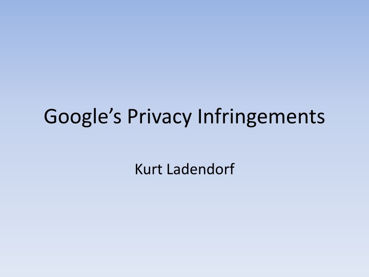 PPT - Google’s Privacy Infringements PowerPoint Presentation, free ...