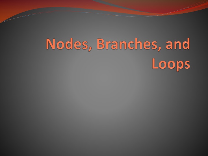 PPT - Nodes, Branches, and Loops PowerPoint Presentation, free download ...