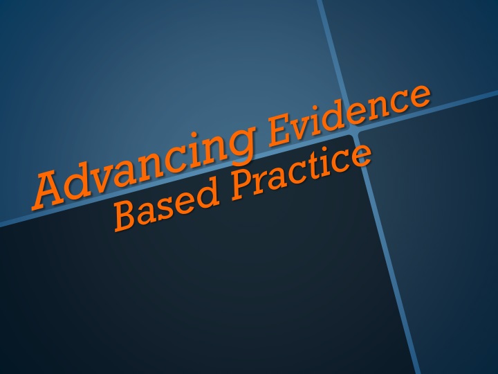 PPT - Advancing Evidence Based Practice PowerPoint Presentation, free ...