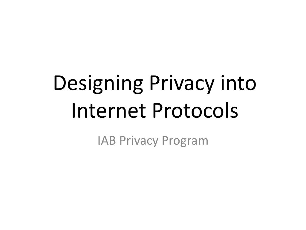PPT - Designing Privacy into Internet Protocols PowerPoint Presentation ...