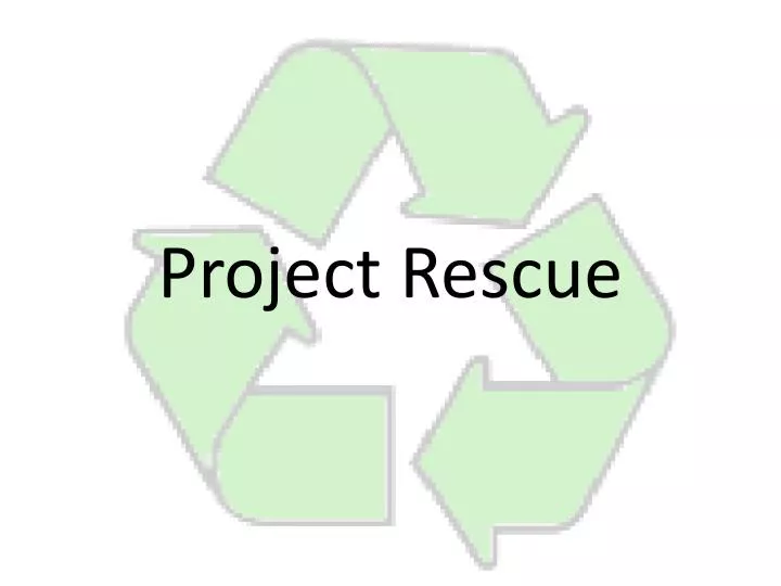 PPT - Project Rescue PowerPoint Presentation, free download - ID:1535914
