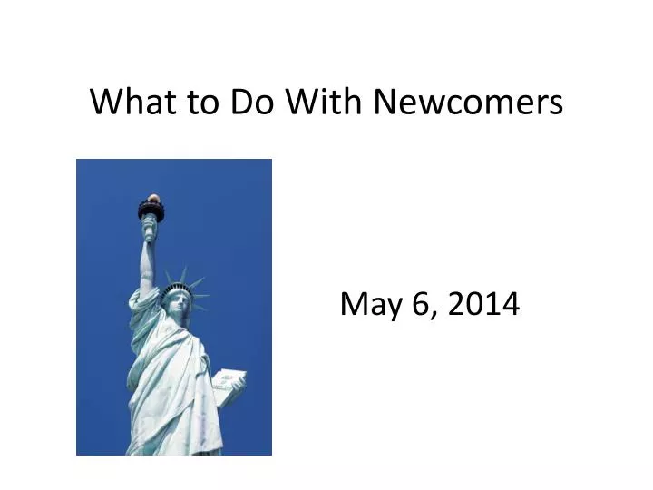 PPT - What to Do With Newcomers PowerPoint Presentation, free download ...