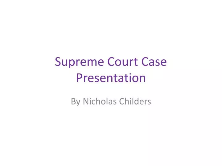 PPT - Supreme Court Case Presentation PowerPoint Presentation, free ...