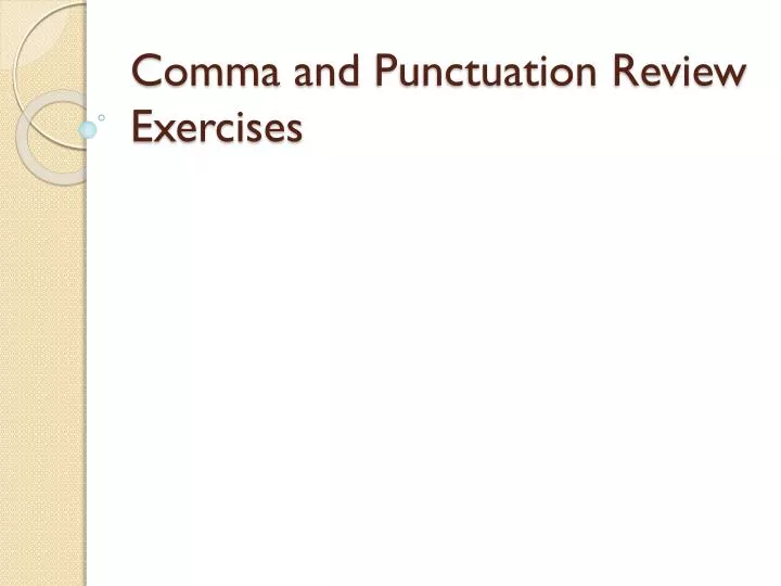 PPT - Comma and Punctuation Review Exercises PowerPoint Presentation ...
