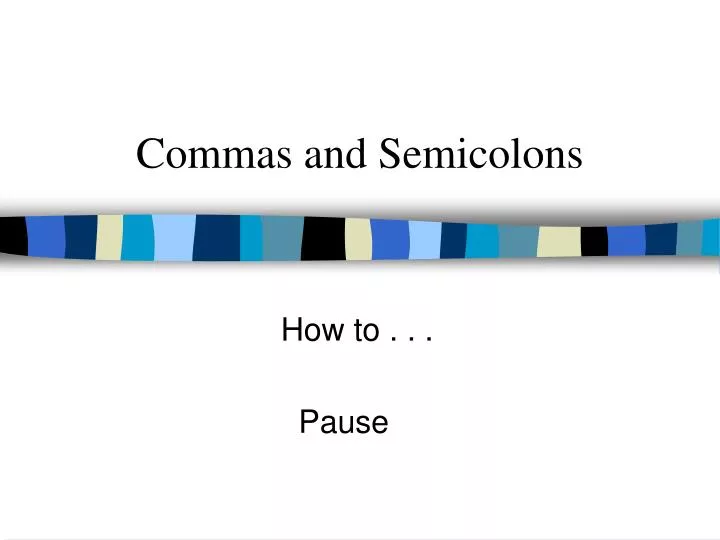 PPT - Commas and Semicolons PowerPoint Presentation, free download - ID ...