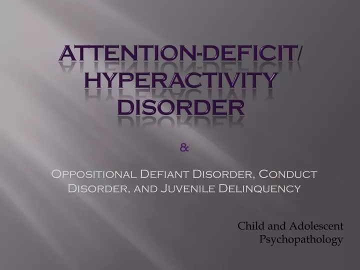 PPT - Attention-Deficit / Hyperactivity Disorder PowerPoint Presentation - ID:1538734