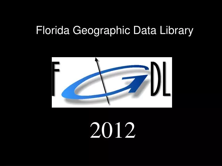 PPT - Florida Geographic Data Library PowerPoint Presentation, free download - ID:1539048