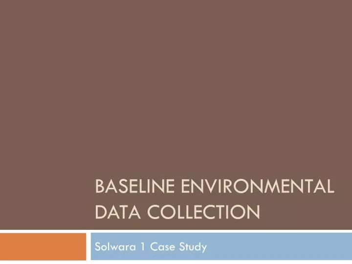 PPT - Baseline Environmental data collection PowerPoint Presentation ...