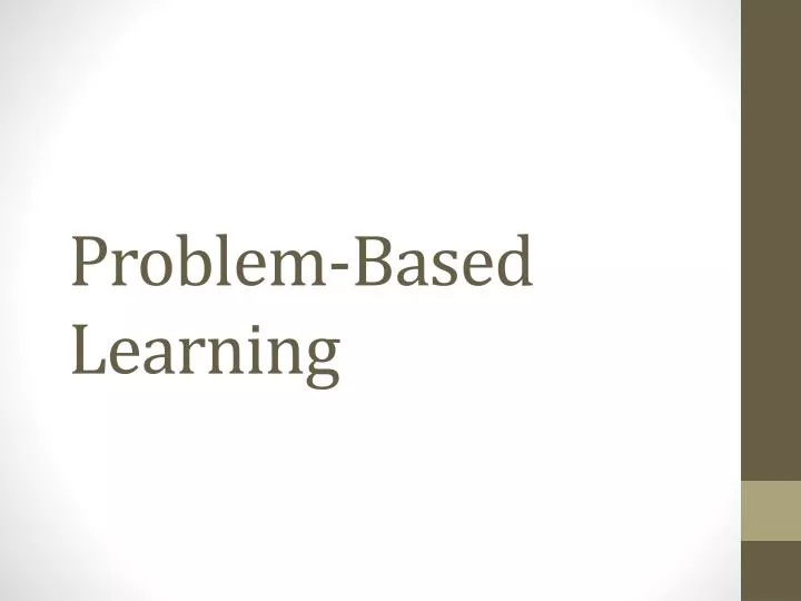 PPT - Problem-Based Learning PowerPoint Presentation, free download ...
