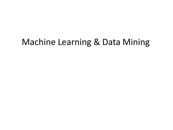 PPT - Machine Learning & Data Mining PowerPoint Presentation, free ...