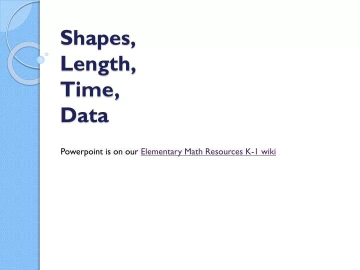 PPT - Shapes, Length, Time, Data PowerPoint Presentation, free download ...