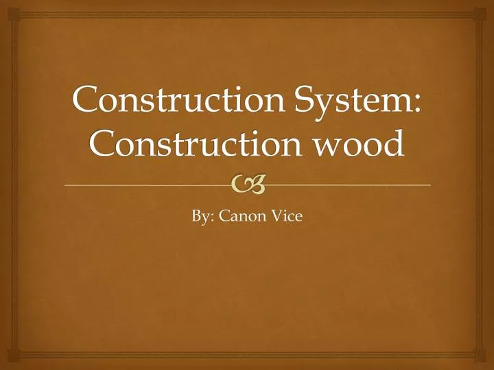 PPT - Construction System: Construction wood PowerPoint Presentation ...