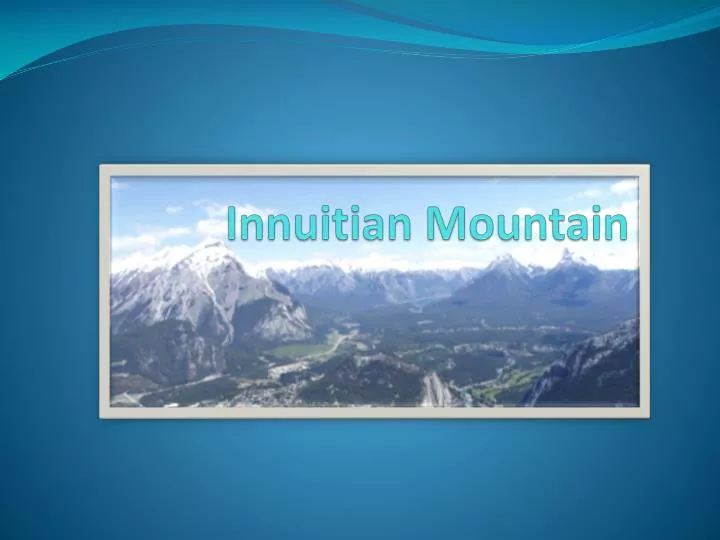 PPT - Innuitian Mountain PowerPoint Presentation, free download - ID ...