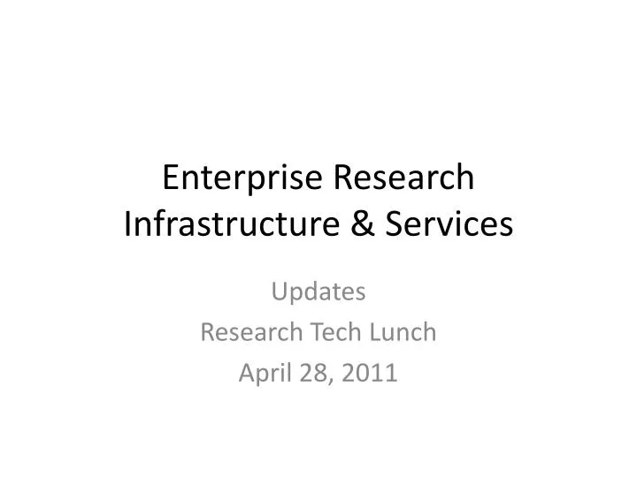 PPT - Enterprise Research Infrastructure & Services PowerPoint Presentation - ID:1541370