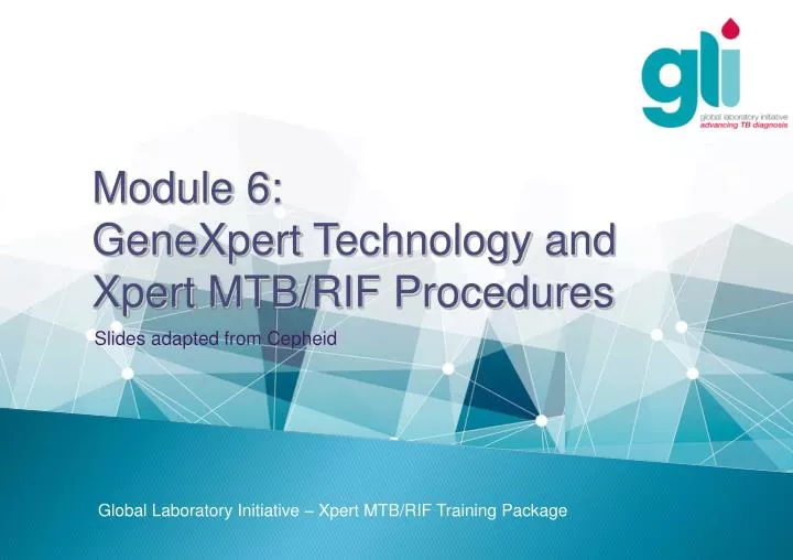 PPT - Module 6: GeneXpert Technology and Xpert MTB/RIF Procedures ...