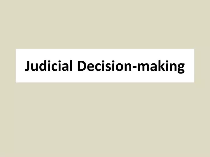 PPT - Judicial Decision-making PowerPoint Presentation, free download ...