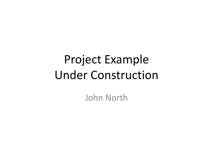 PPT - Project Example Under Construction PowerPoint Presentation, free ...