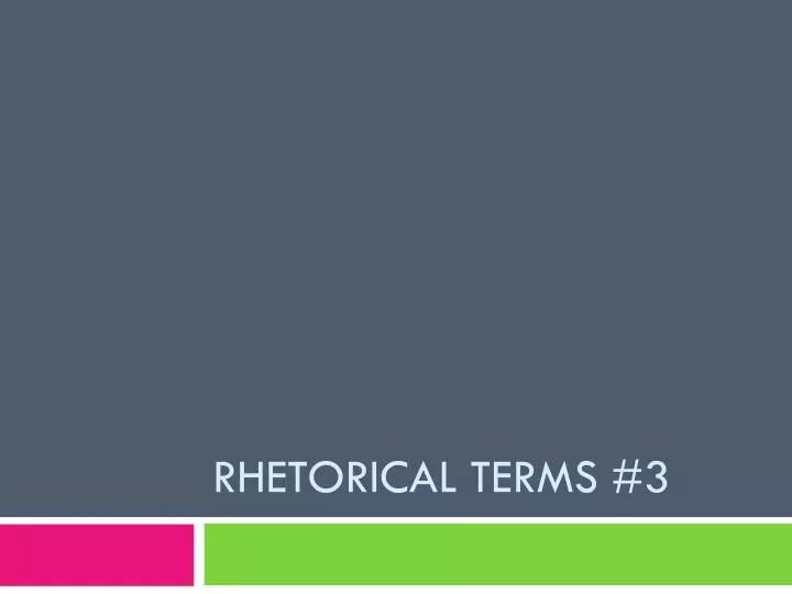 PPT - Rhetorical Terms #3 PowerPoint Presentation, free download - ID ...