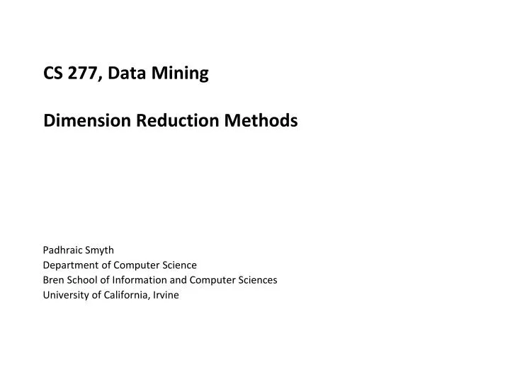 PPT - CS 277, Data Mining Dimension Reduction Methods PowerPoint ...