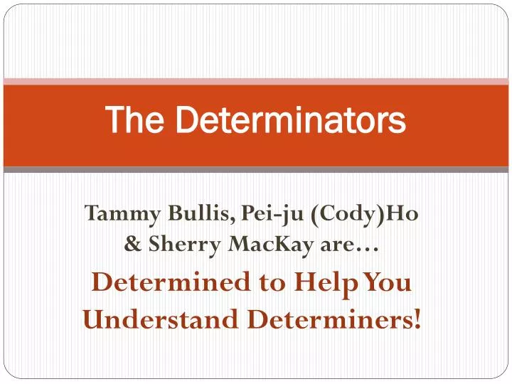 PPT - The Determinators PowerPoint Presentation, free download - ID:1545713