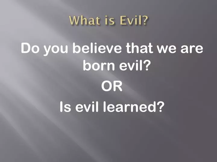 PPT - What is Evil? PowerPoint Presentation, free download - ID:1546038