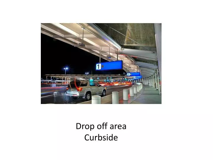 PPT - Drop off area Curbside PowerPoint Presentation, free download ...
