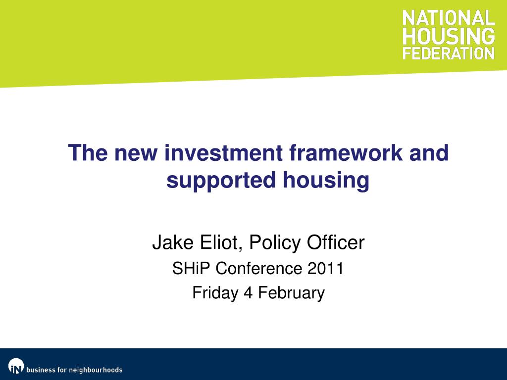 PPT - The new investment framework and supported housing Jake Eliot ...