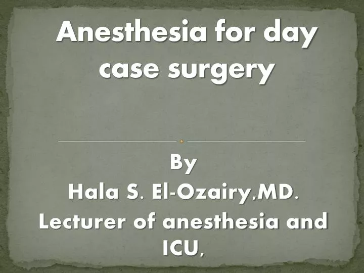 PPT - Anesthesia for day case surgery PowerPoint Presentation, free download - ID:1546691