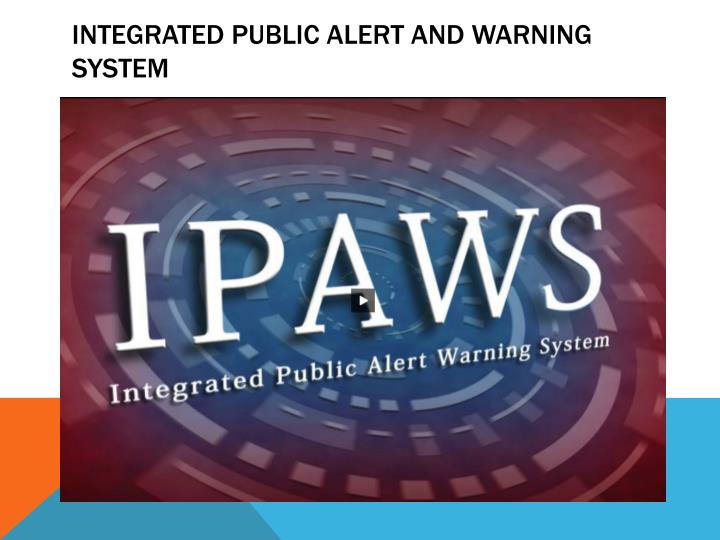 PPT - Integrated Public Alert and Warning System (IPAWS) PowerPoint ...